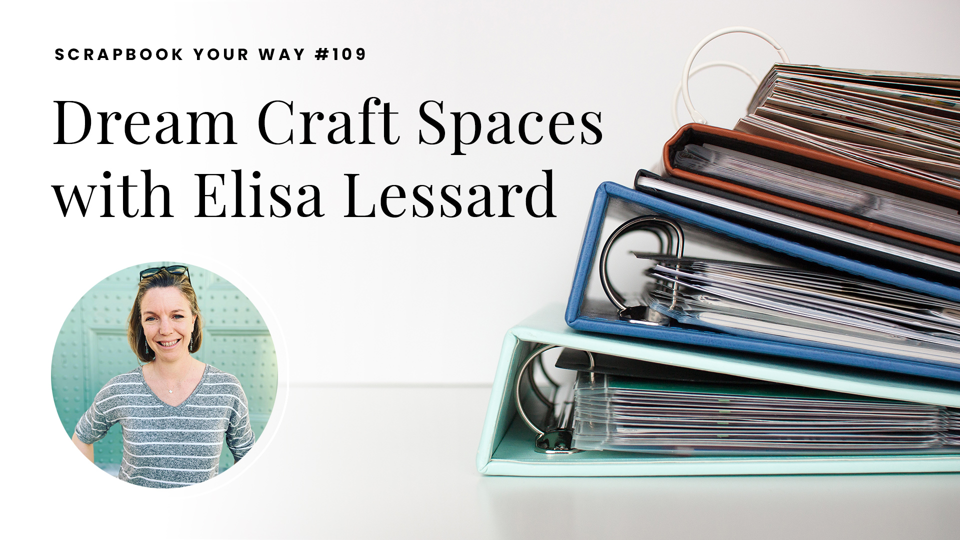 SYW109 - Dream Craft Spaces with Elisa Lessard - Simple Scrapper