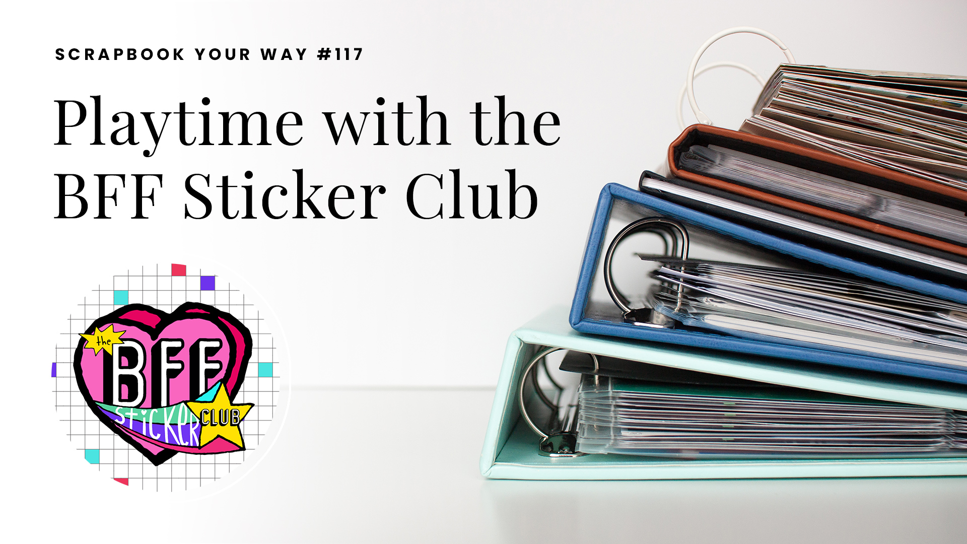 SYW117 - Playtime with the BFF Sticker Club - Simple Scrapper