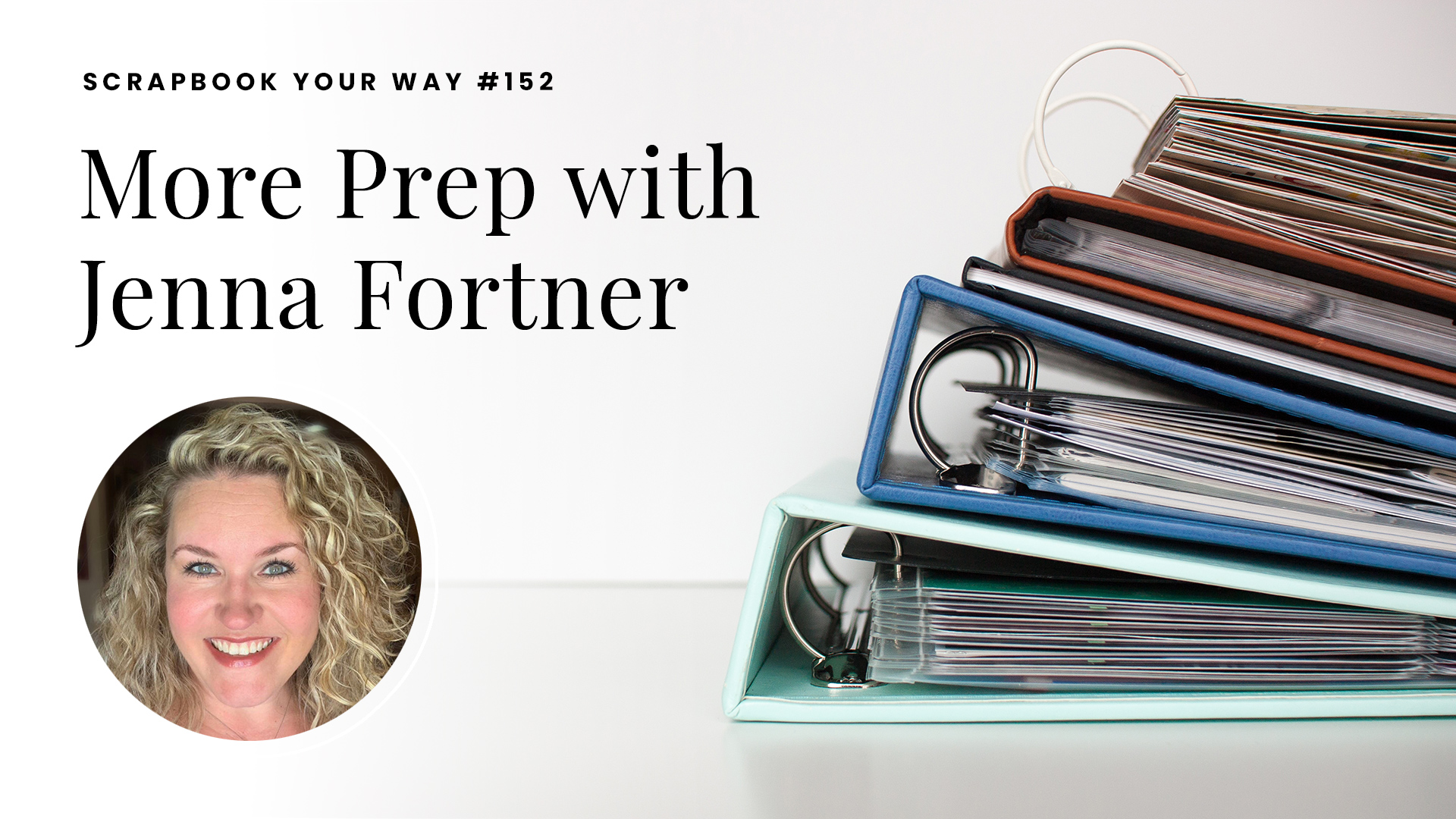 SYW152 - More Prep with Jenna Fortner - Simple Scrapper