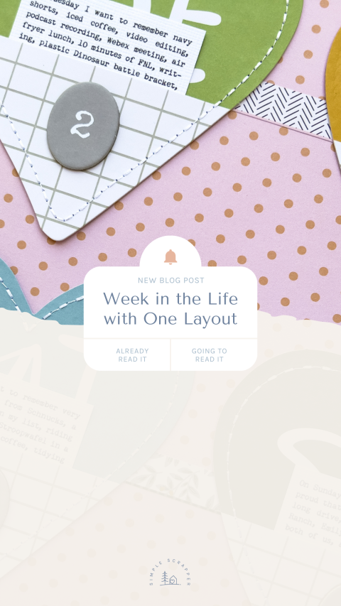 Week in the Life with One Layout - Simple Scrapper